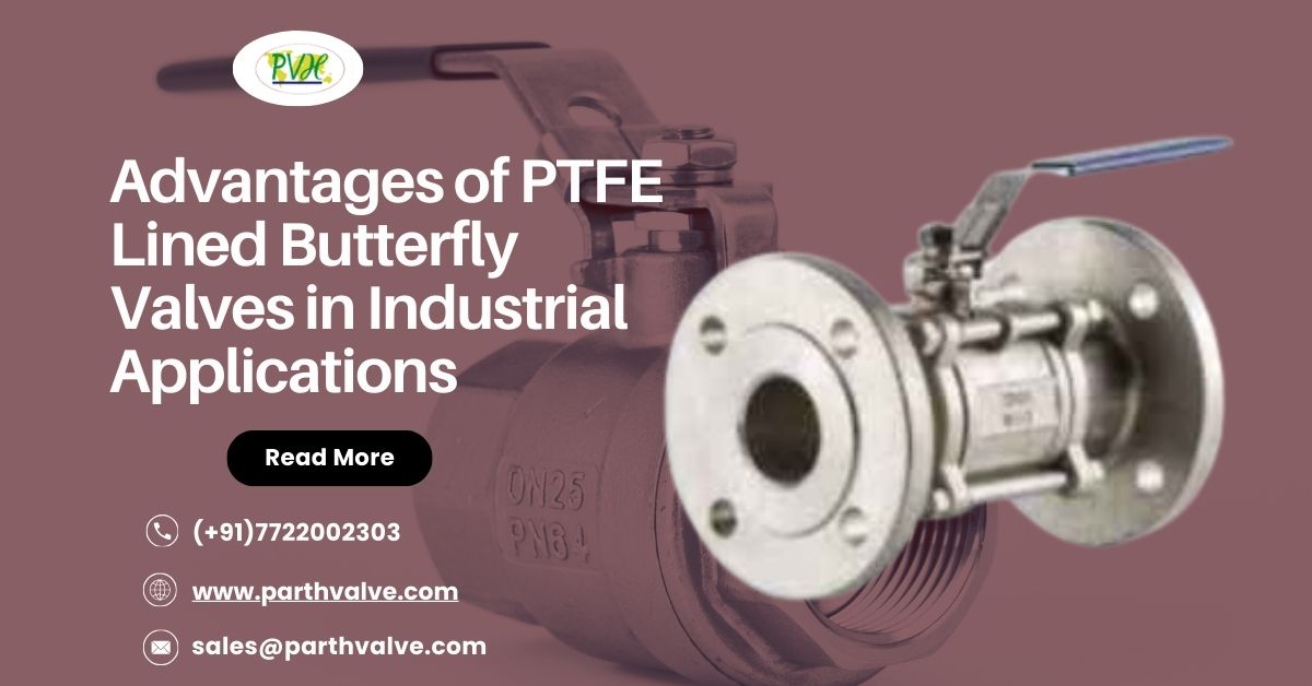 Advantages of PTFE Lined Butterfly Valves