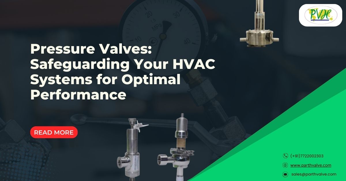 Pressure Valves: Safeguarding Your HVAC Systems for Optimal Performance