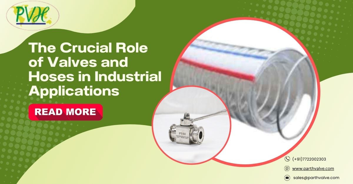 The Crucial Role of Valves and Hoses in Industrial Applications