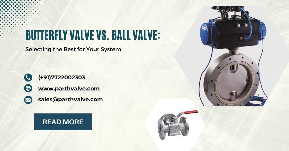 Butterfly Valve vs. Ball Valve: Selecting the Best for Your System