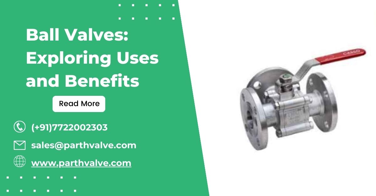 Ball Valves: Exploring Uses and Benefits