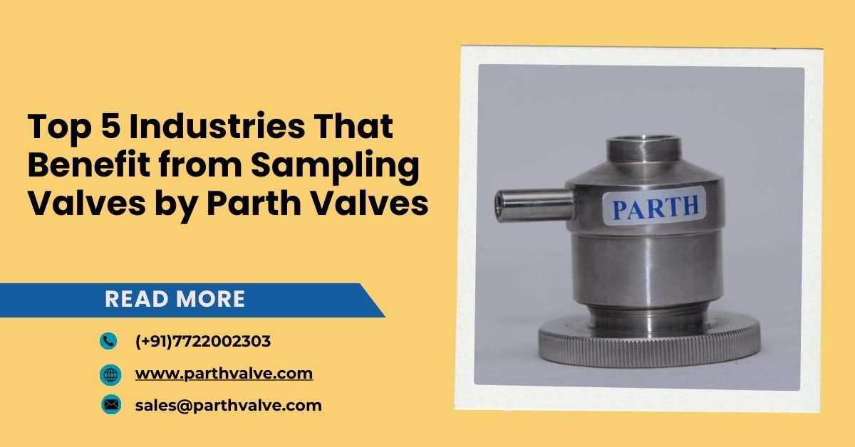 Top 5 Industries That Benefit from Sampling Valves