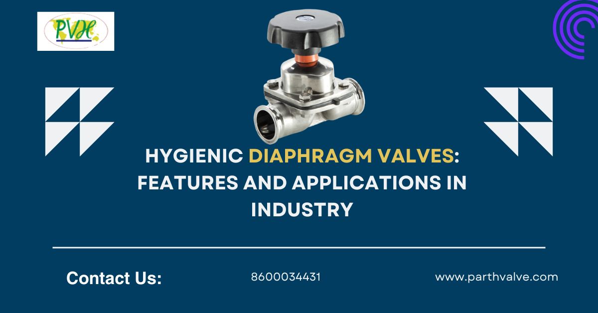 Hygienic Diaphragm Valves: Features and Applications in Industry