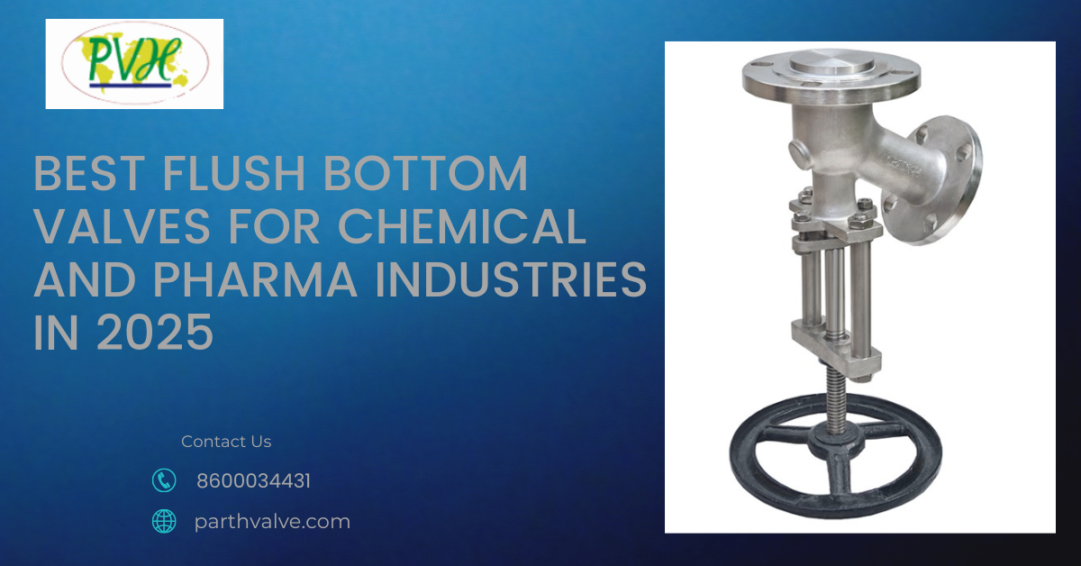 Best Flush Bottom Valves for Chemical and Pharma Industries in 2025 ...