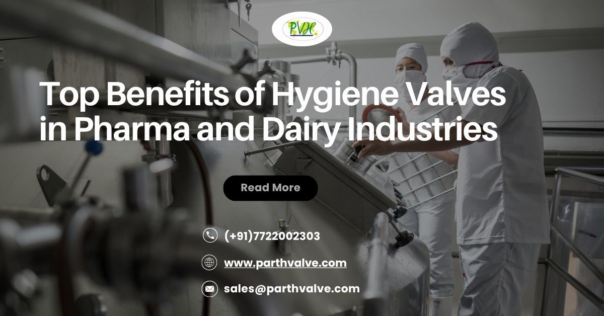 Top Benefits of Hygiene Valves in Pharma and Dairy Industries